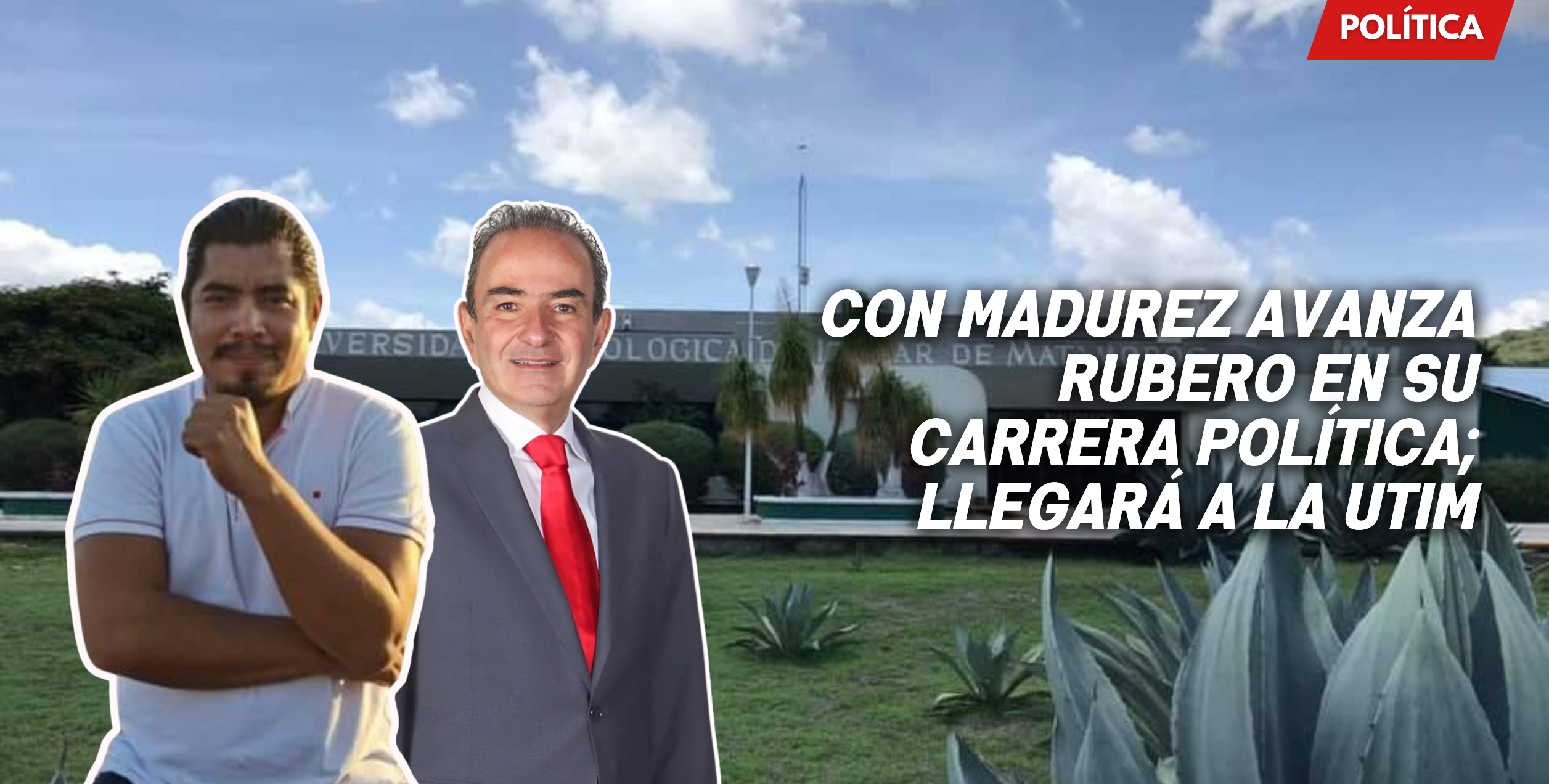 Con madurez avanza Rubero en su carrera política; llegará a la UTIM ...